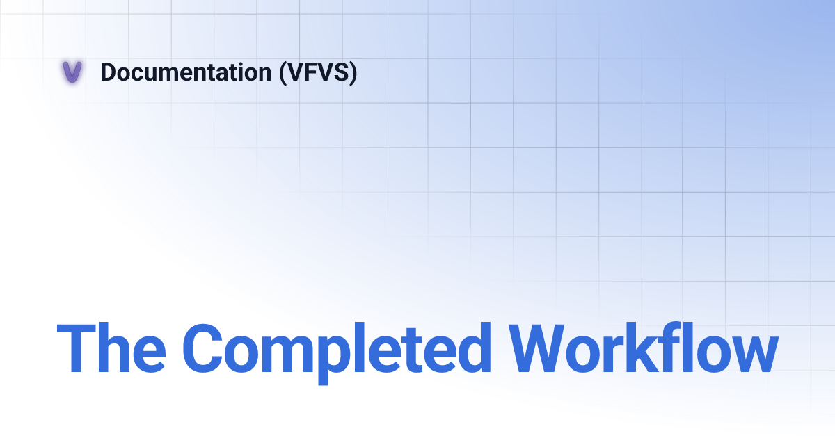 The Completed Workflow | Documentation (VFVS)