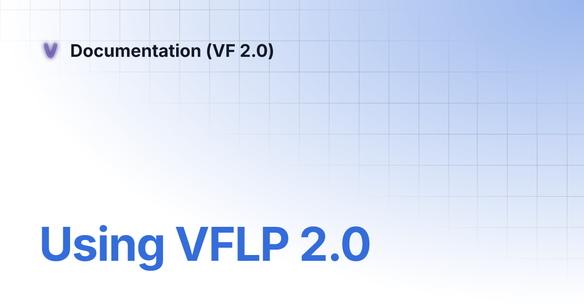 Using VFLP 2.0 | Documentation (VF 2.0) Using VFLP 2.0 | Documentation (VF 2.0)