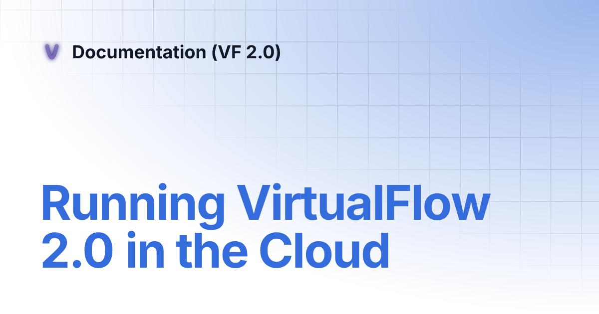 Running VirtualFlow 2.0 in the Cloud | Documentation (VF 2.0) Running VirtualFlow 2.0 in the Cloud | Documentation (VF 2.0)