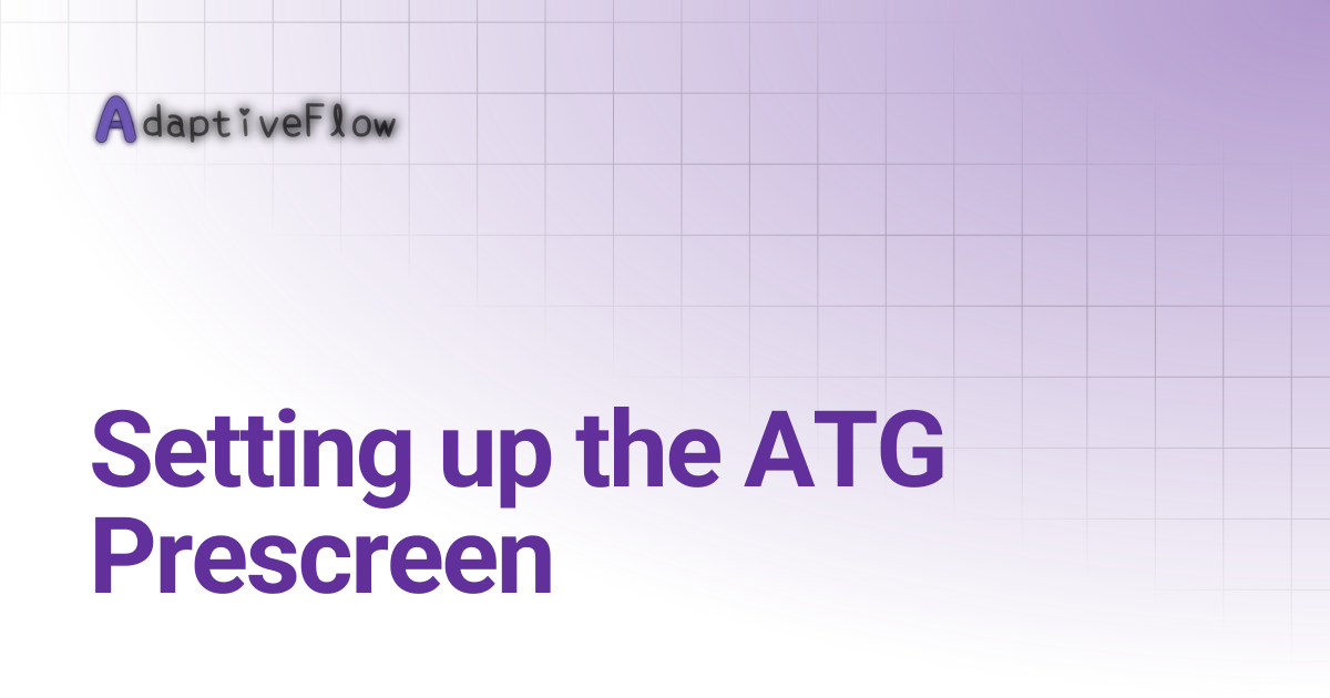 Setting up the ATG Prescreen | Tutorials (AFVS)