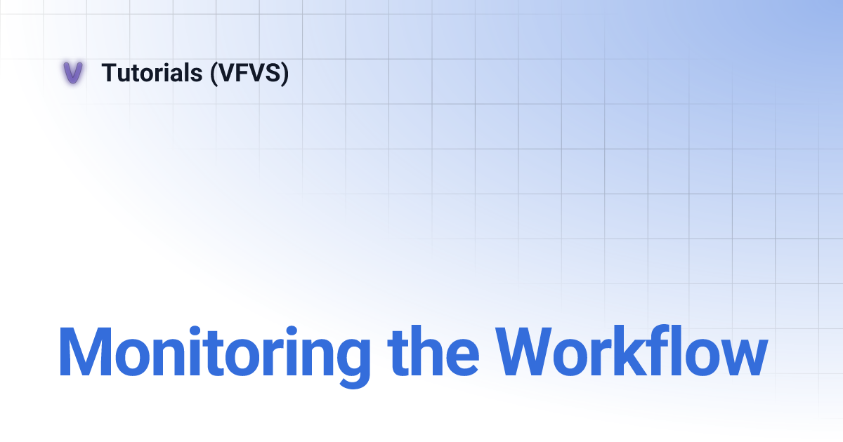 Monitoring the Workflow | Tutorials (VF 1.0)