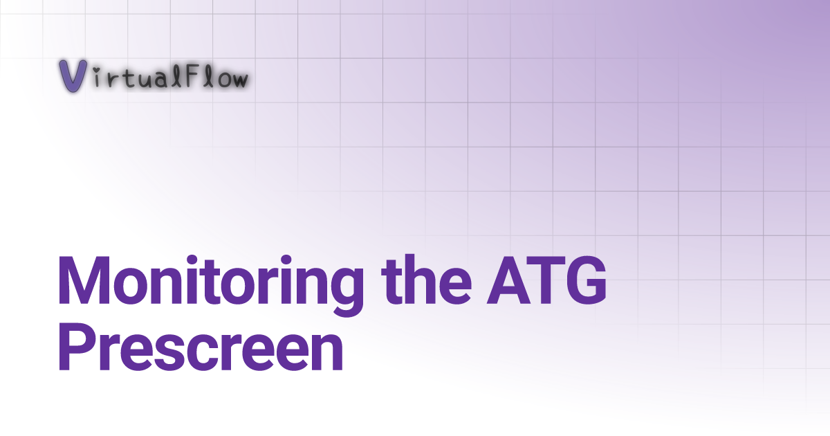 Monitoring the ATG Prescreen | Tutorials (VF 2.0) Monitoring the ATG Prescreen | Tutorials (VF 2.0)